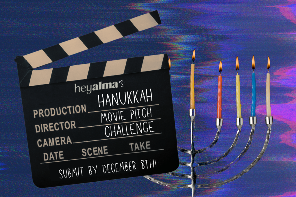 Announcing Hey Alma’s Fourth Annual Hanukkah Movie Pitch Challenge ...