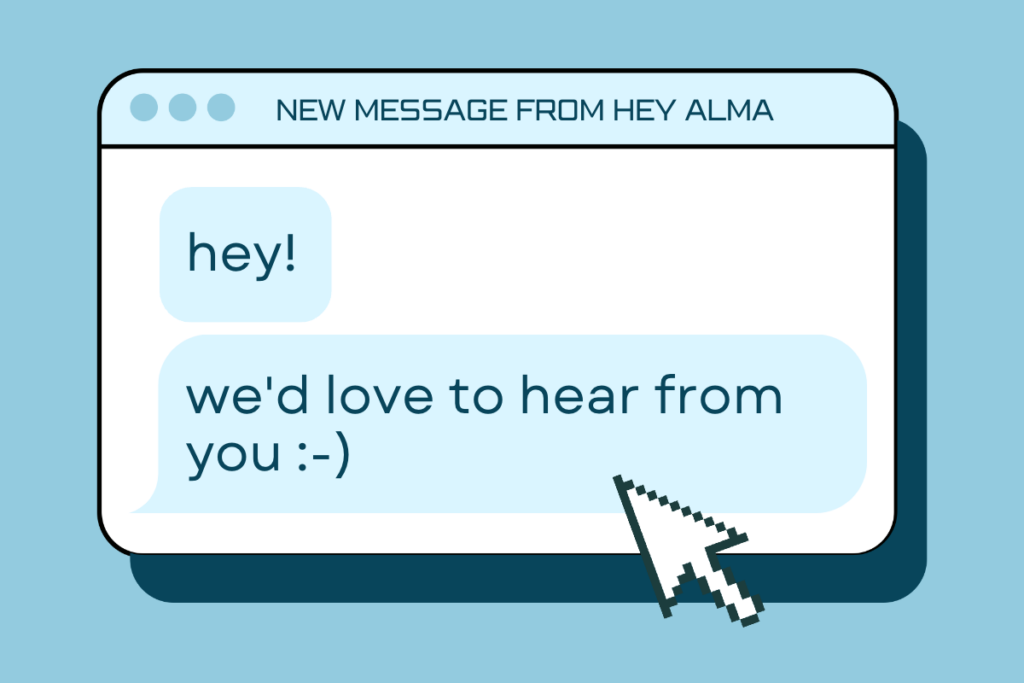 Have a Minute to Help Hey Alma Out? - Hey Alma