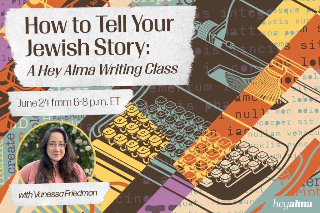 How to Tell Your Jewish Story: A Hey Alma Writing Class - Hey Alma
